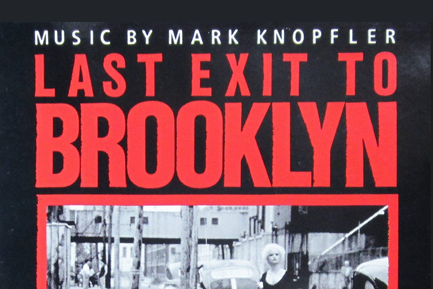  Last Exit To Brooklyn Une B O De Mark Knopfler Qui Sortait Il Y A 